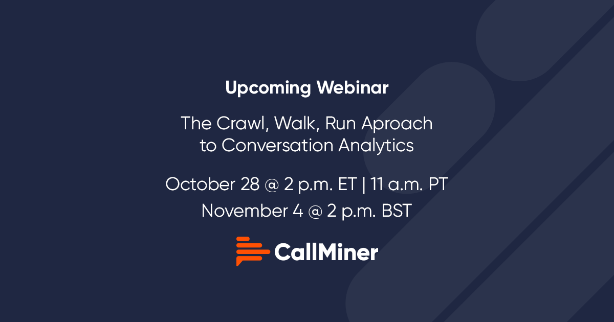 The Crawl, Walk, Run Approach to Conversation Analytics | CallMiner Webinar